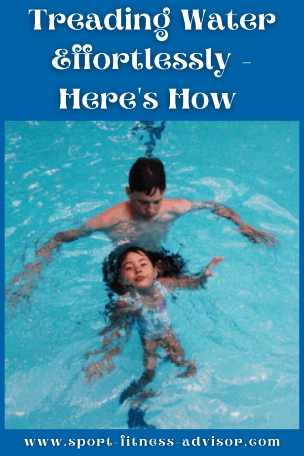 Treading Water Effortlessly - Here’s How - Sport Fitness Advisor