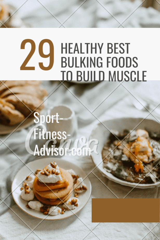 29 Healthy Best Bulking Foods to Build Muscle - Sport Fitness Advisor
